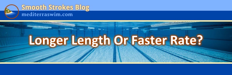 Longer Length Or Faster Rate? | Mediterra Swim