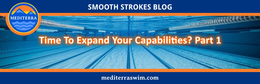Time To Expand Your Capabilities? Part 1 | Mediterra Swim