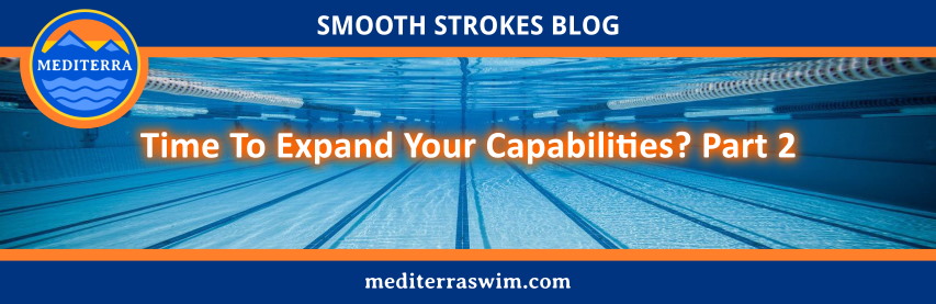 Time To Expand Your Capabilities? Part 2 | Mediterra Swim