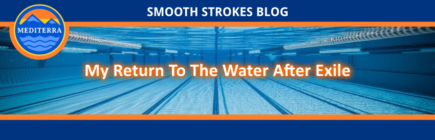 My Return To The Water After Exile | Mediterra Swim